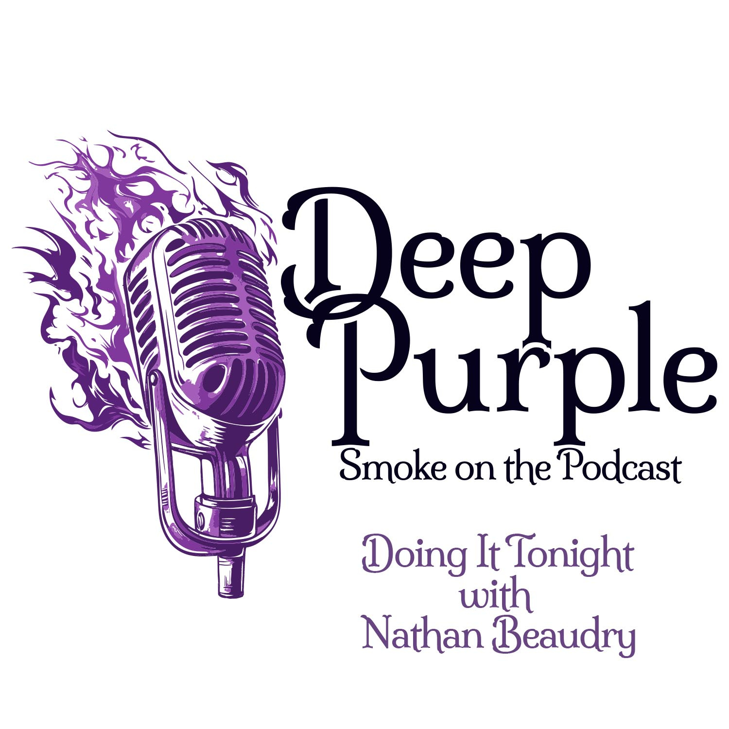 Smoke on the Podcast – Doing It Tonight with Nathan Beaudry - The Deep ...